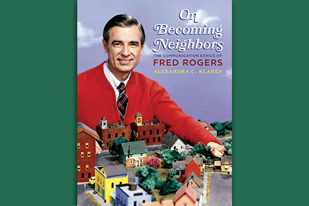 On Becoming Neighbors: The Communication Ethics of Fred Rogers ...