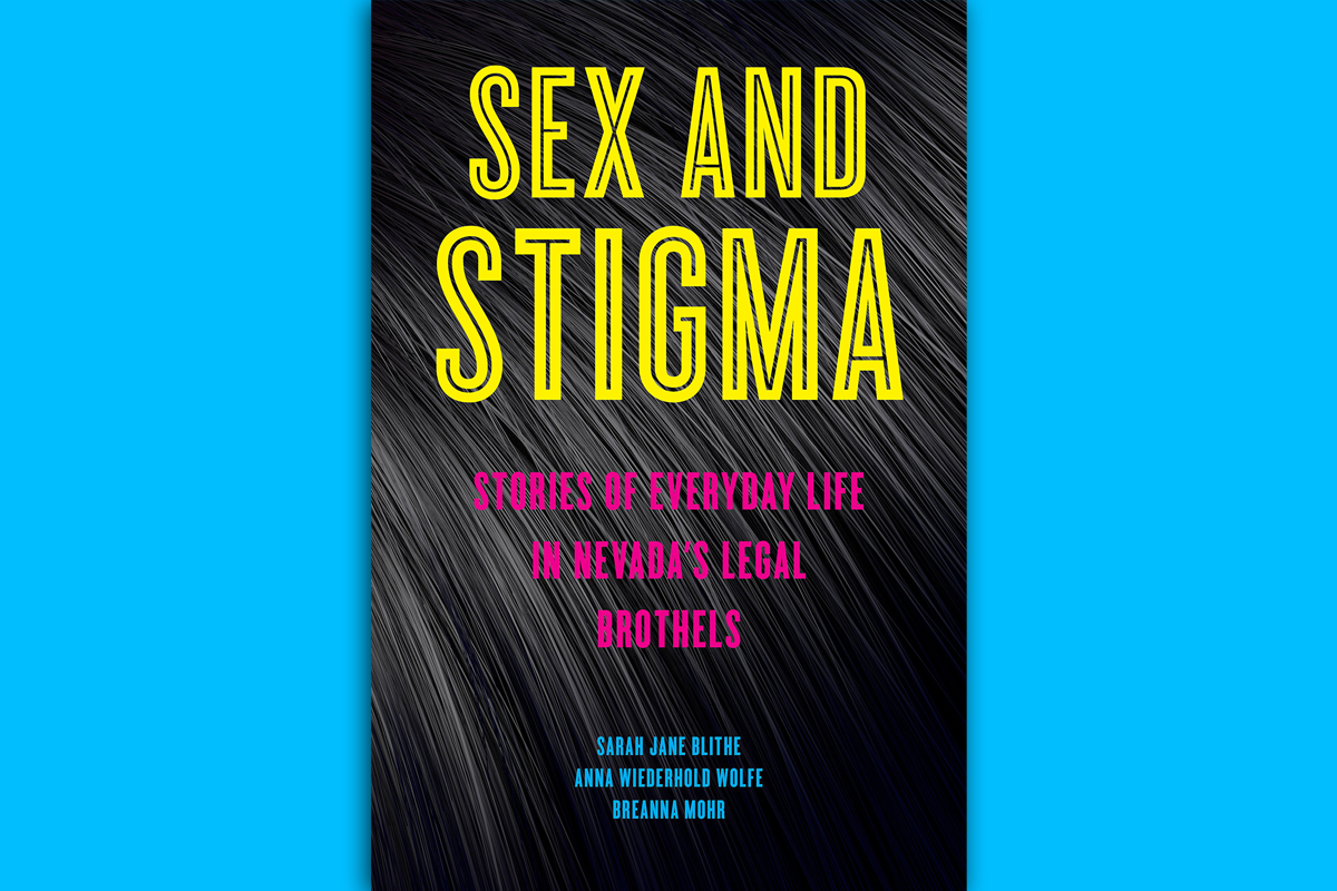 Sex and Stigma: Stories of Everyday Life in Nevada’s Legal Brothels ...